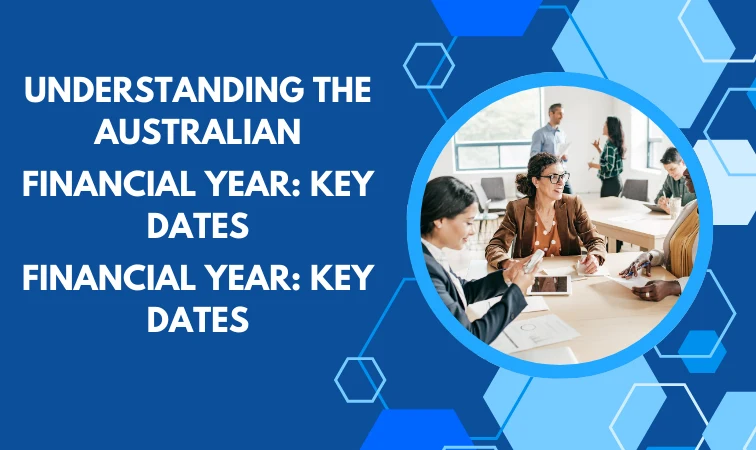Australian Financial Year 2025–26: EOFY Dates & Key Deadlines